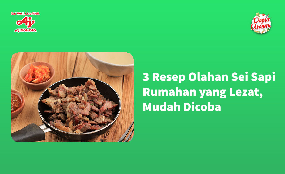 3 Resep Olahan Sei Sapi Rumahan yang Lezat, Mudah Dicoba - Dapur Umami