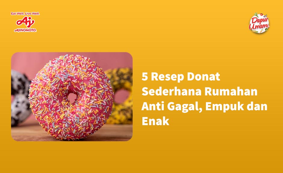 5 Resep Donat Sederhana Rumahan Anti Gagal, Empuk dan Enak - Dapur Umami