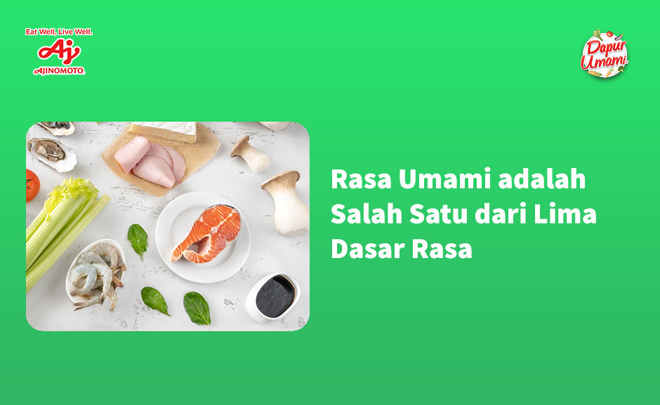 Rasa Umami adalah Salah Satu dari Lima Dasar Rasa - Dapur Umami