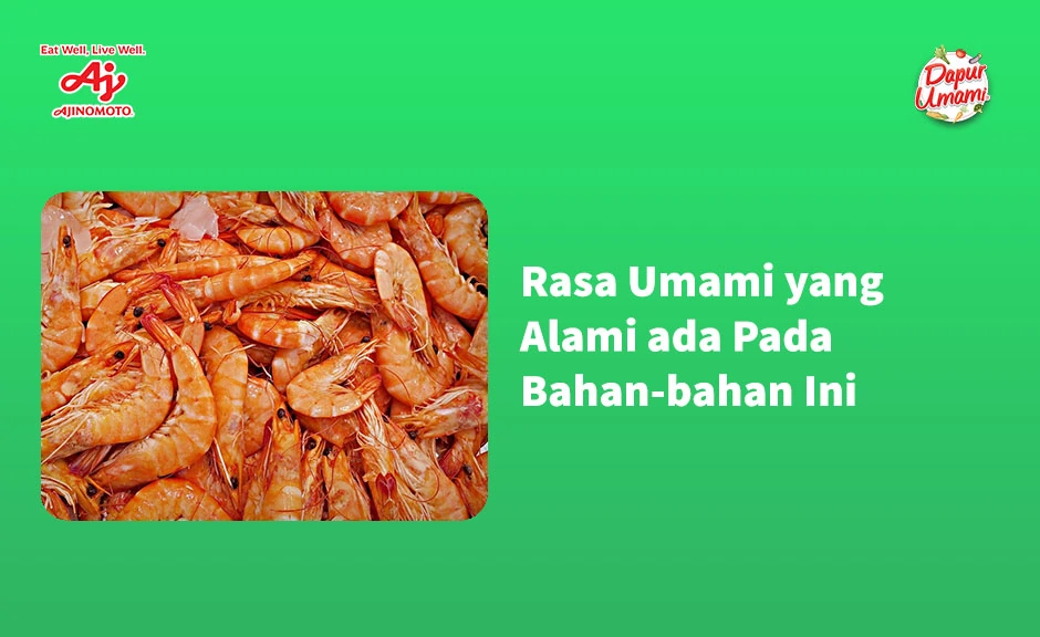Rasa Umami yang Alami ada Pada Bahan-bahan Ini - Dapur Umami