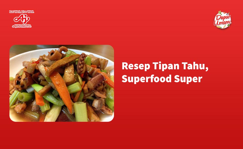Resep Tipan Tahu, Superfood Super Lezat - Dapur Umami