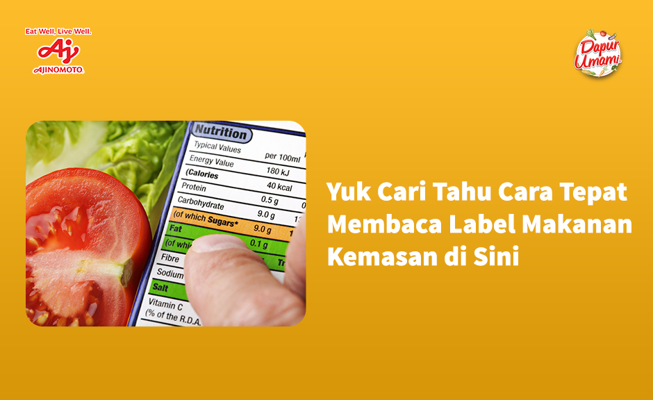 Yuk, Cari Tahu Cara Tepat Membaca Label Makanan Kemasan di Sini - Dapur ...