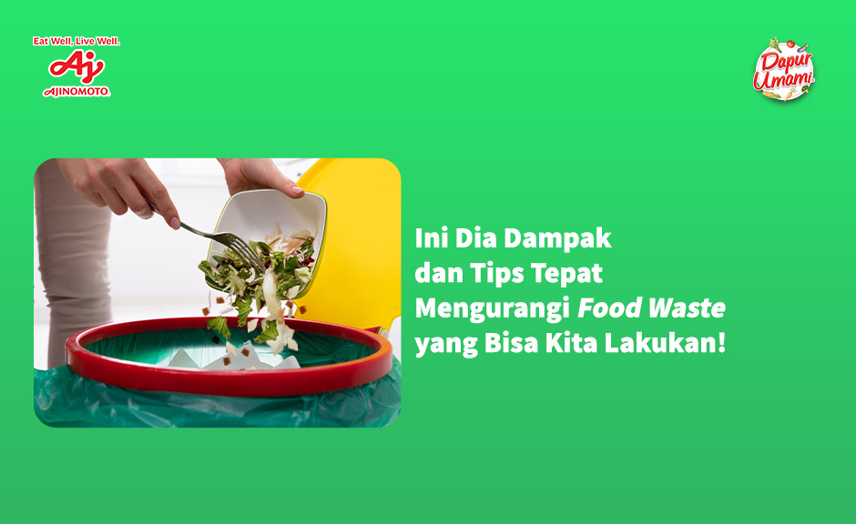 Dampak Food Waste dan Cara Menguranginya - Dapur Umami
